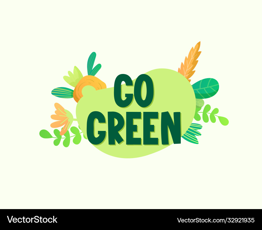 Go green text and flowers label on white Vector Image