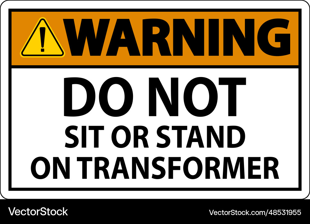 Warning sign do not sit or stand on transformer Vector Image