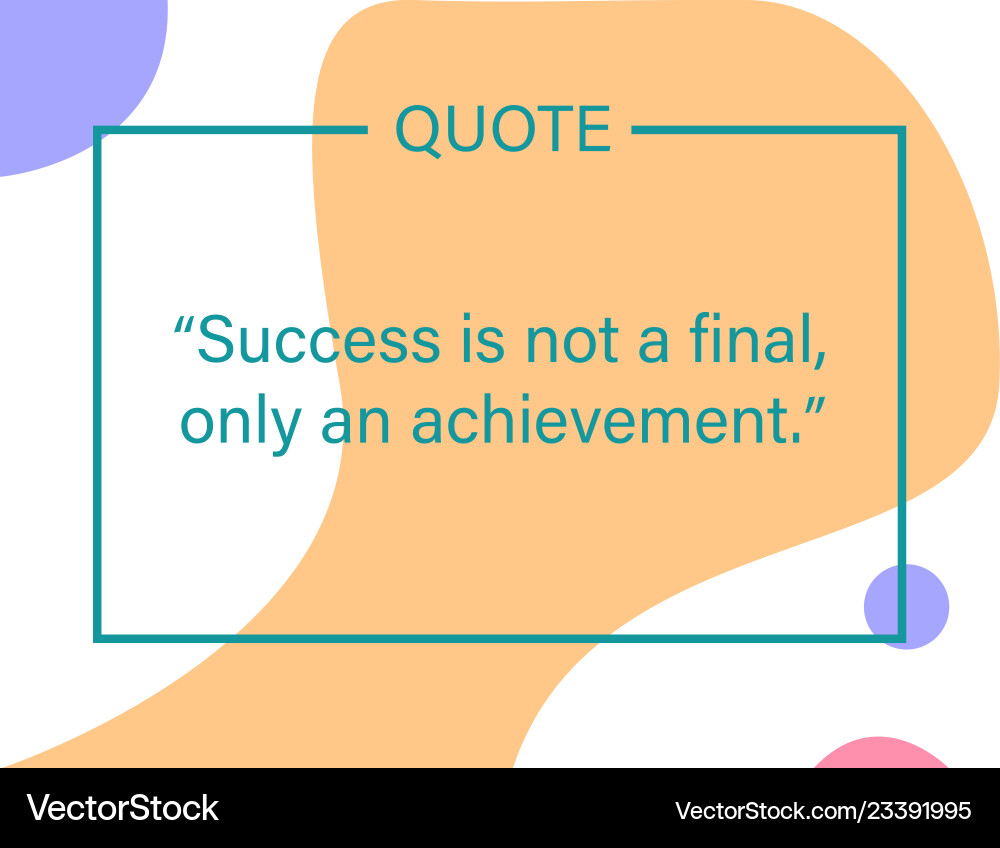 Success is not a final only an achievement Vector Image
