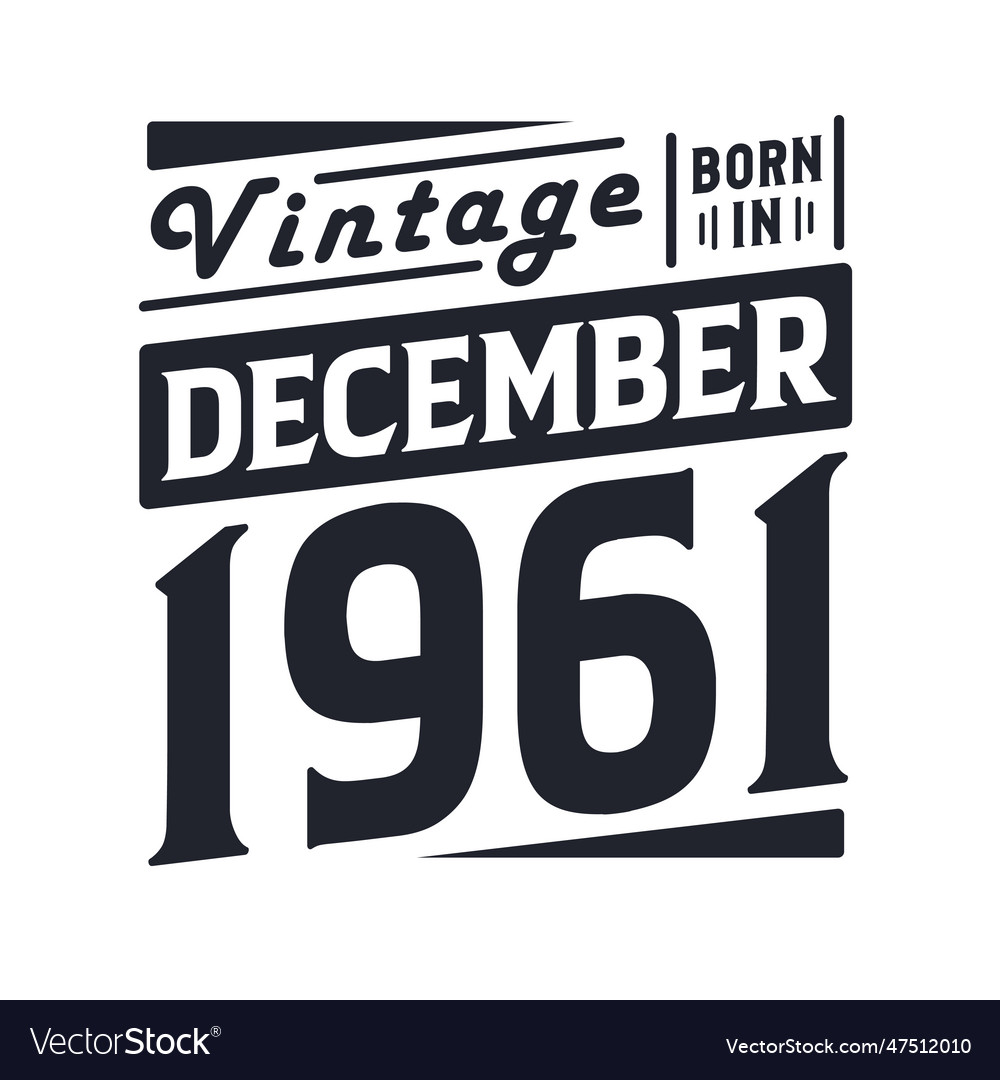 Vintage born in december 1961 Royalty Free Vector Image