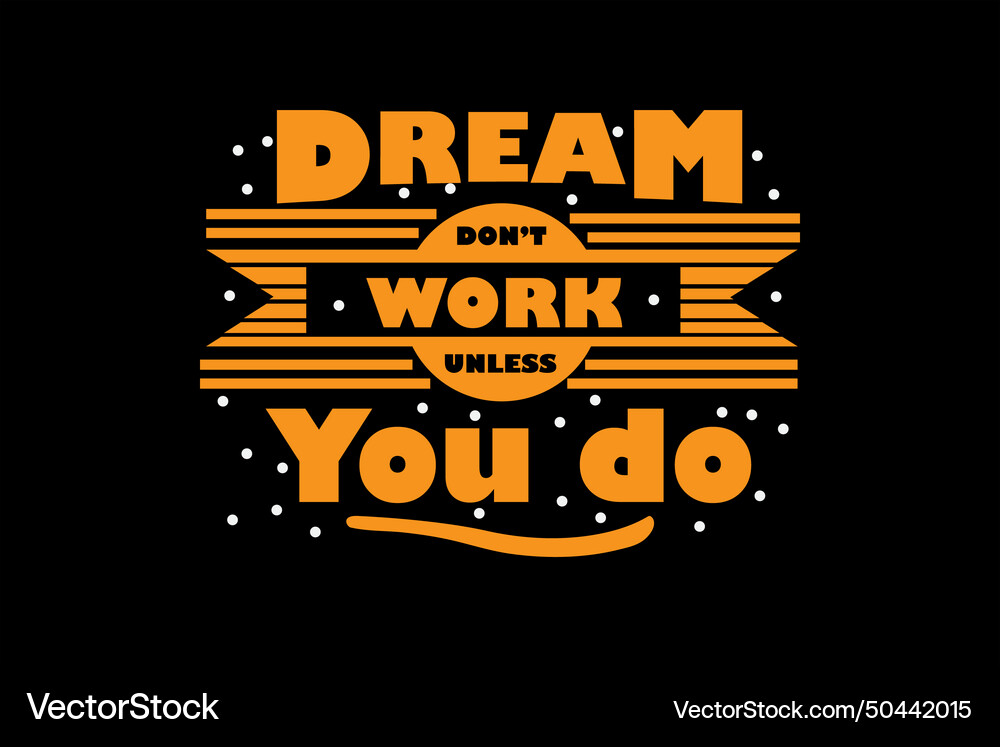 Dream dont work unless you do design Royalty Free Vector