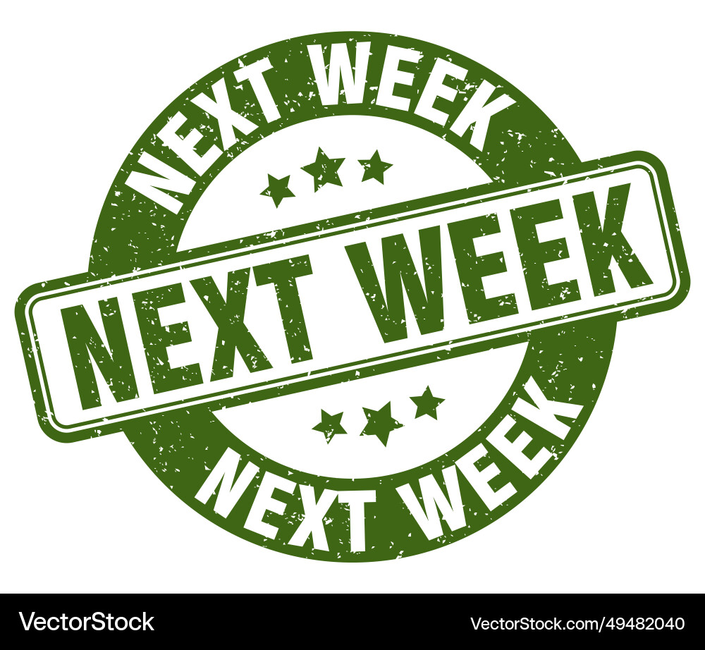 Next week stamp next week label round grunge sign Vector Image
