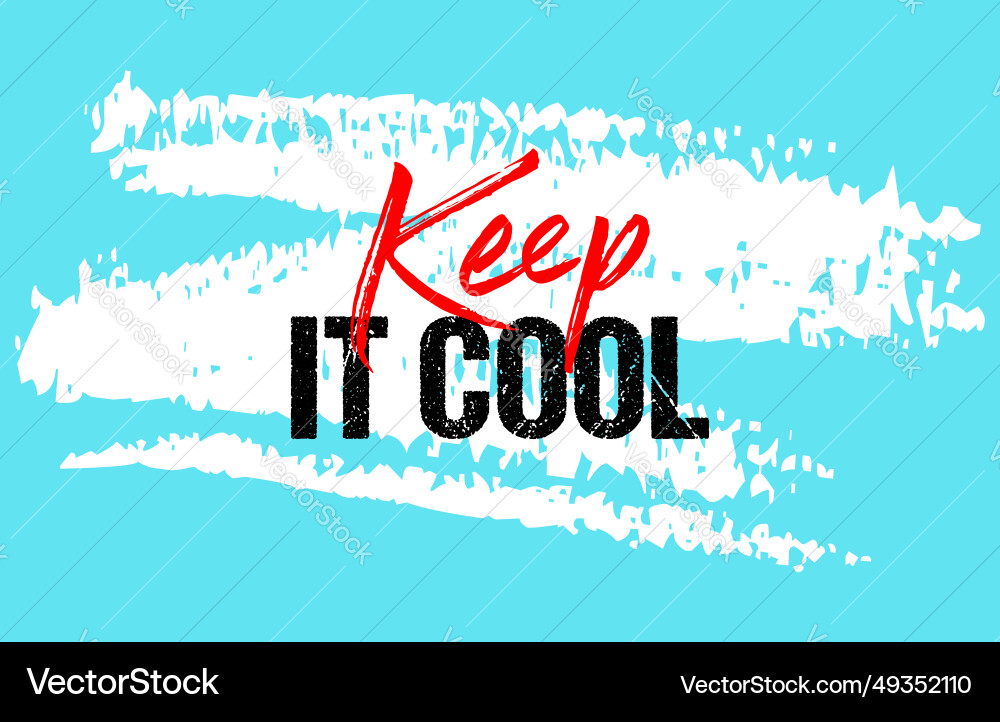 Keep it cool motivational quote grunge lettering Vector Image