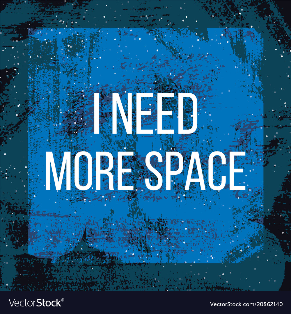 Need more space poster Royalty Free Vector Image