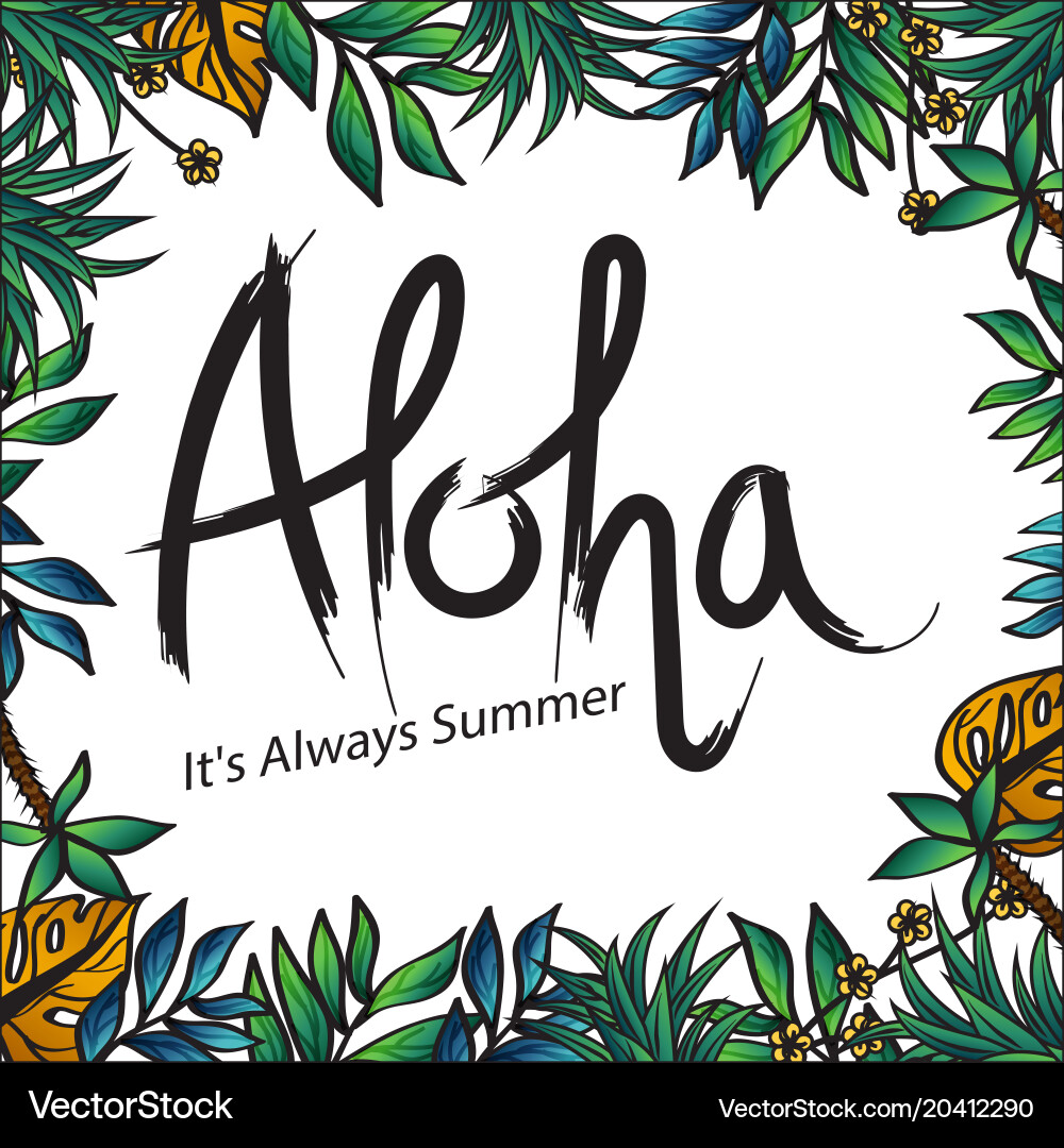 Aloha its always summer leaves background Vector Image