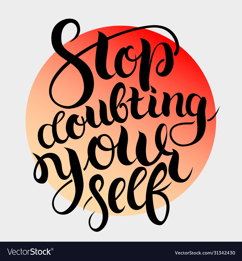 Stop doubting yourself hand drawn brush Royalty Free Vector Stop doubting yourself hand drawn brush Royalty Free Vector