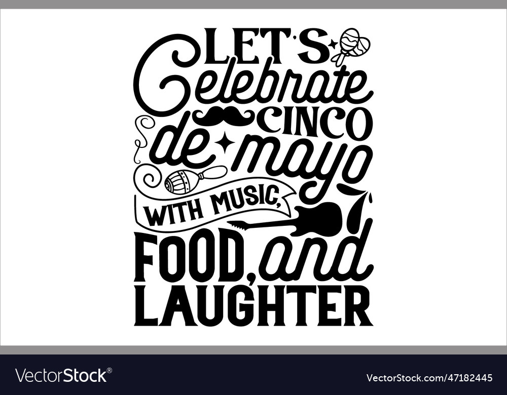 Lets celebrate cinco de mayo with music food Vector Image