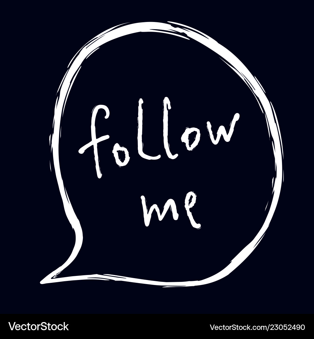 Speech bubble lettering inscription follow me Vector Image