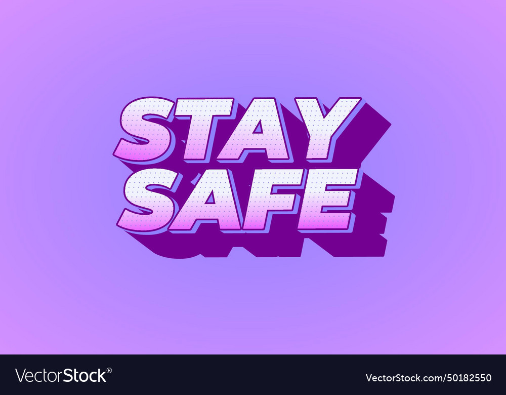 Stay safe text effect in 3d look and eye catching Vector Image