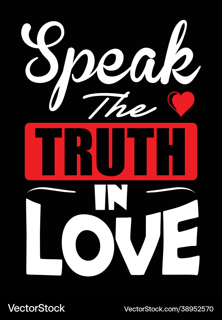 Speak truth in love Royalty Free Vector Image - VectorStock