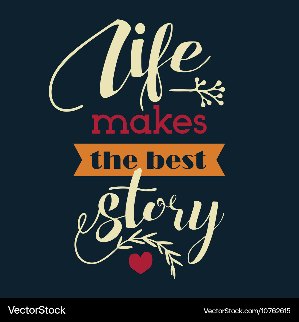 Life makes the best story Royalty Free Vector Image