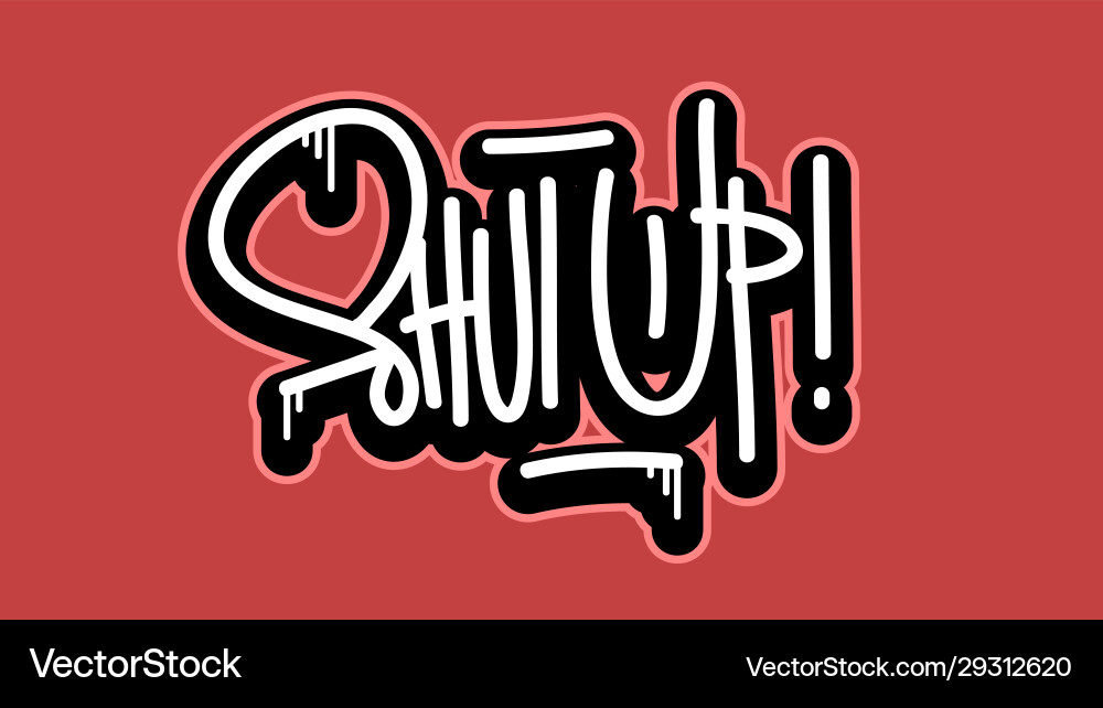 Shut up hand lettering calligraphic sticker Vector Image