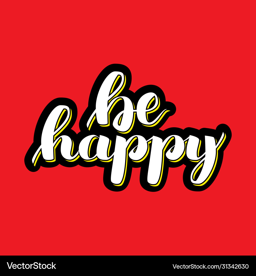 Be happy hand drawn brush lettering Royalty Free Vector