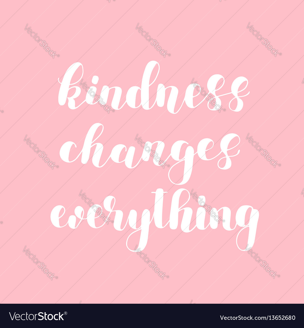 Kindness changes everything Royalty Free Vector Image