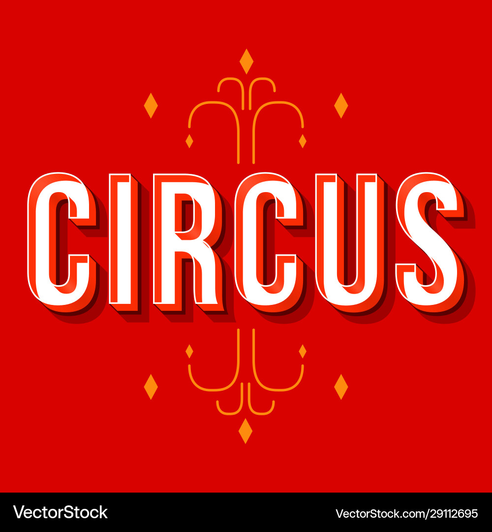 Circus vintage 3d lettering Royalty Free Vector Image