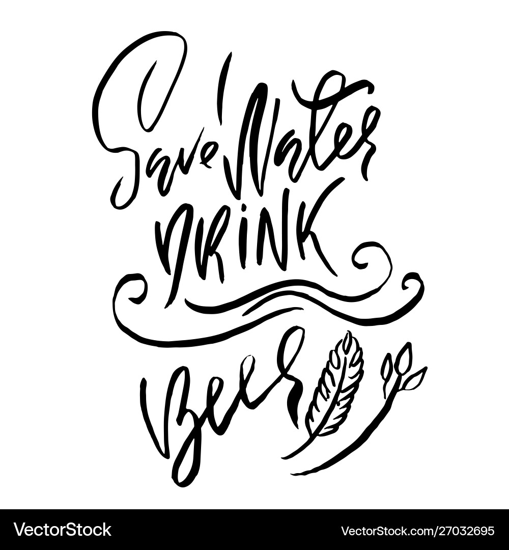 Save water drink beer hand drawn lettering Vector Image