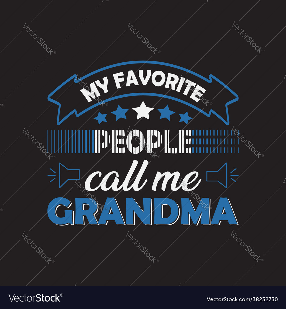 My favorite people call me grandma Royalty Free Vector Image