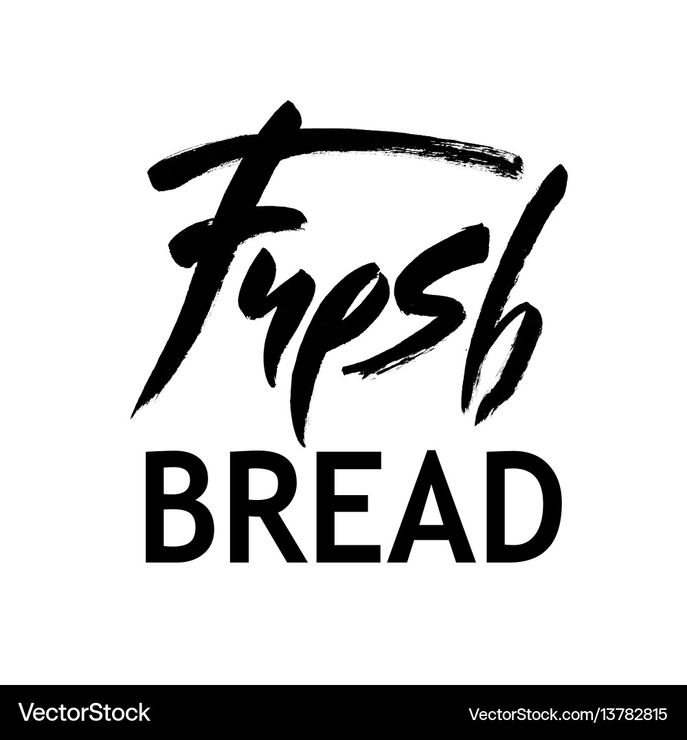Fresh bread handwritten inscription lettering Vector Image