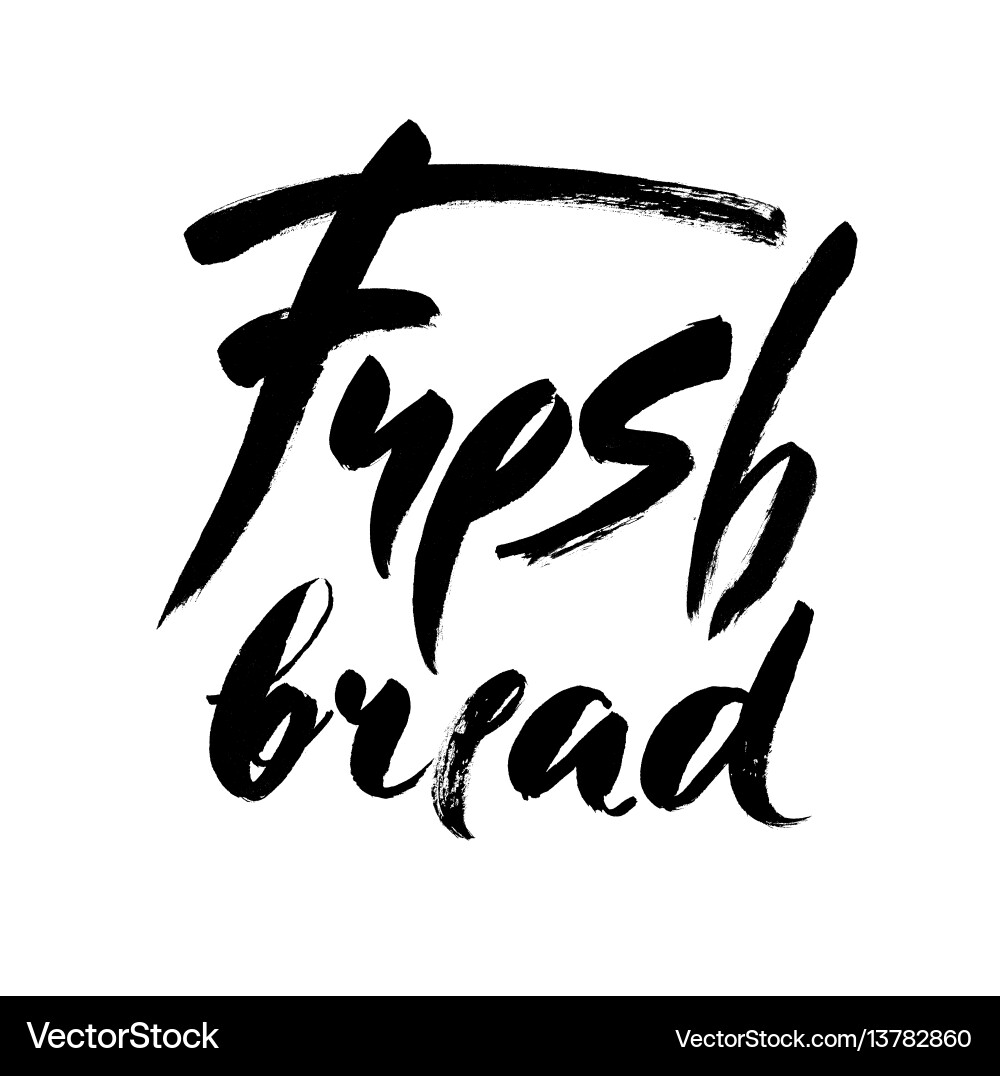 Fresh bread handwritten inscription lettering Vector Image