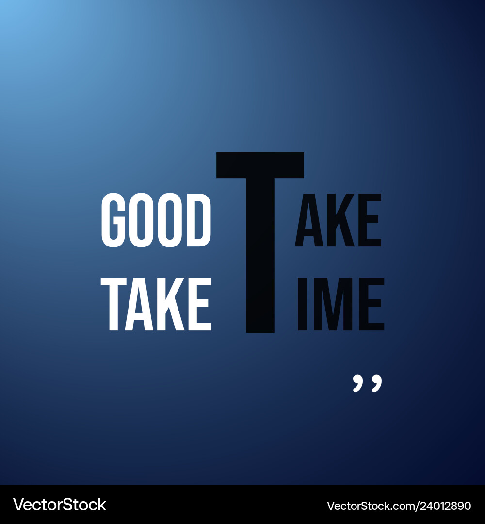 Good things take time life quote with modern Vector Image