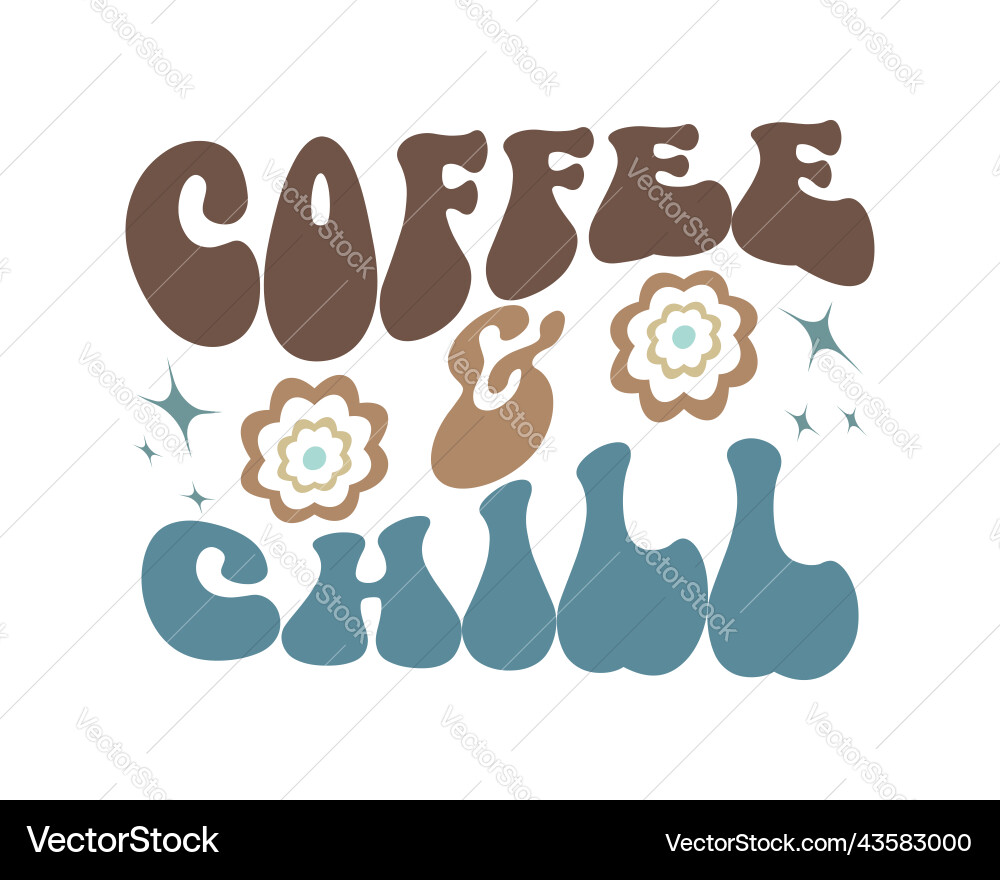 Coffee and chill quote retro wavy typography Vector Image