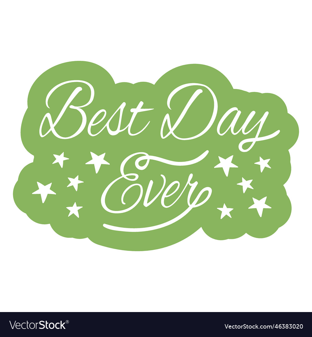 Best day ever lettering cut out quote Royalty Free Vector