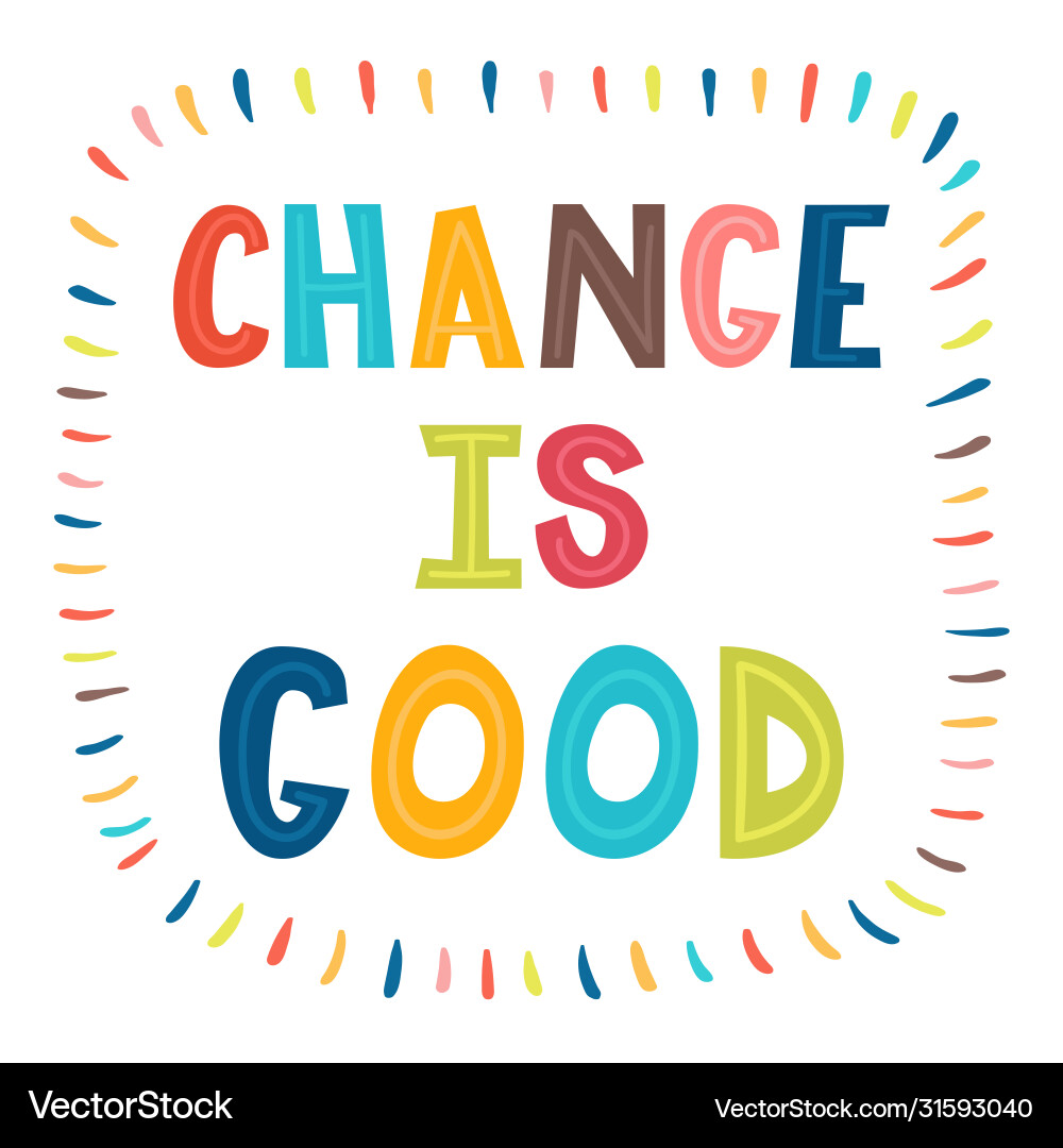 Change is good handwritten lettering hand drawn Vector Image