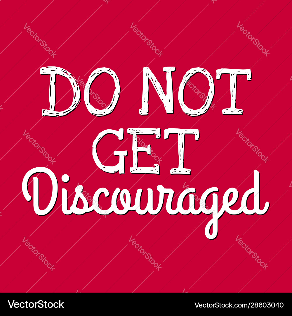 Printable wall art - do not get discouraged quote Vector Image