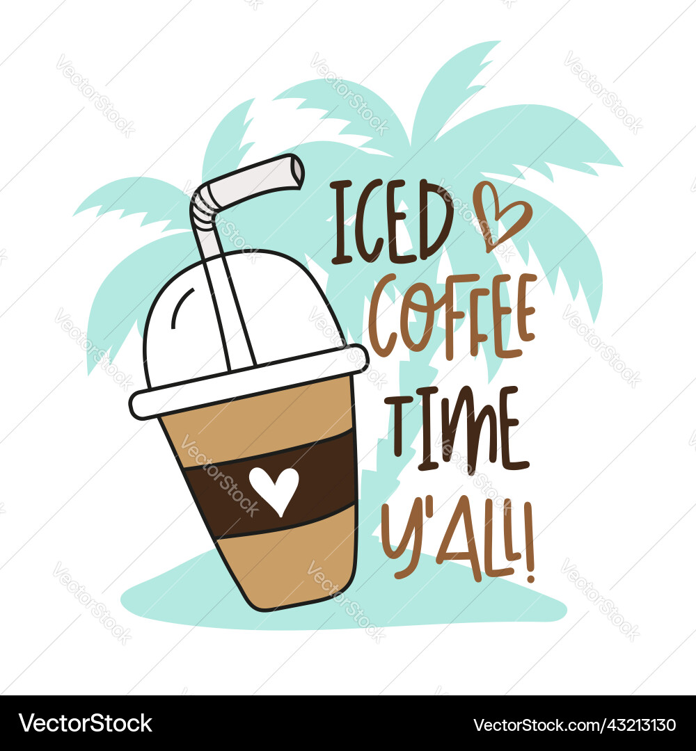 Iced coffee time yall - funny phrase Royalty Free Vector