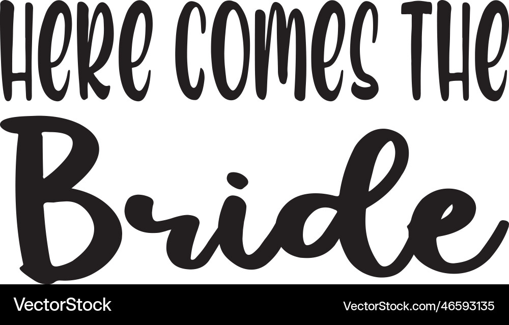 Here comes the bride letter quote Royalty Free Vector Image