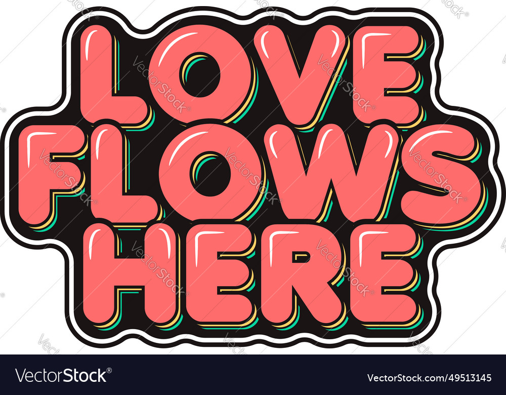 Love flows here aesthetic lettering design Vector Image