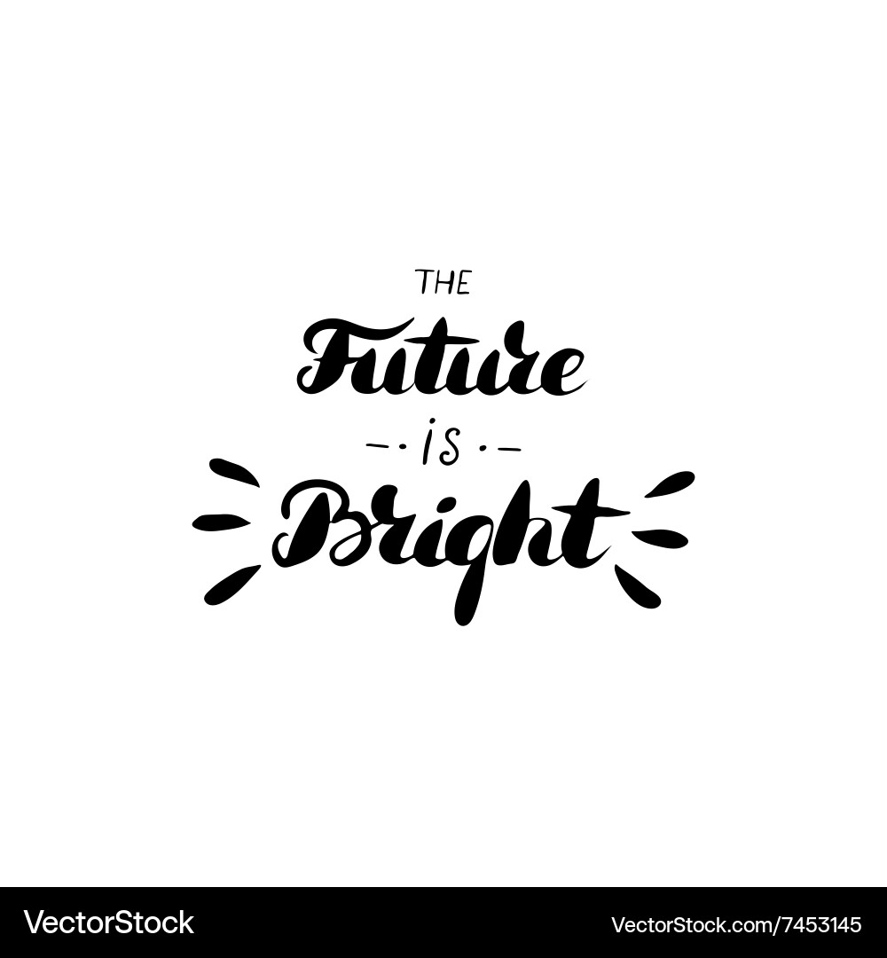 The future is bright - hand drawn inspiration Vector Image