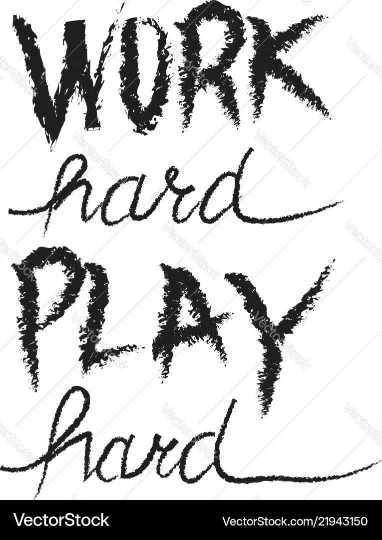 Work hard play motivational quote hand Royalty Free Vector