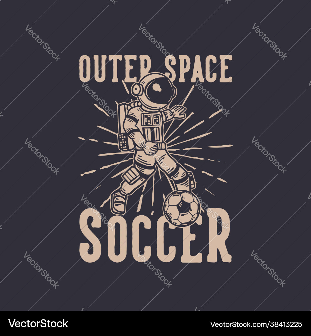 T-shirt design outer space soccer with astronaut Vector Image