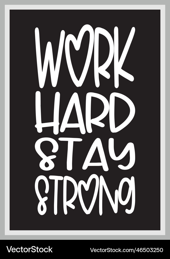 Work hard stay strong quote letter Royalty Free Vector Image