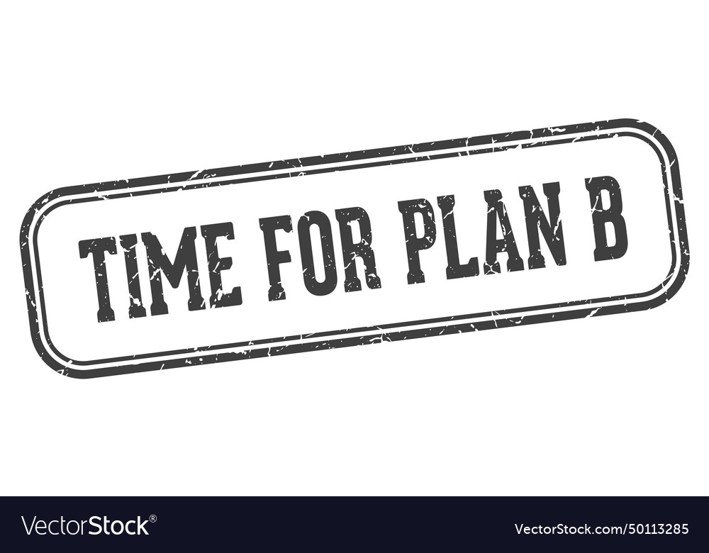 Time for plan b stamp time for plan b rectangular Vector Image
