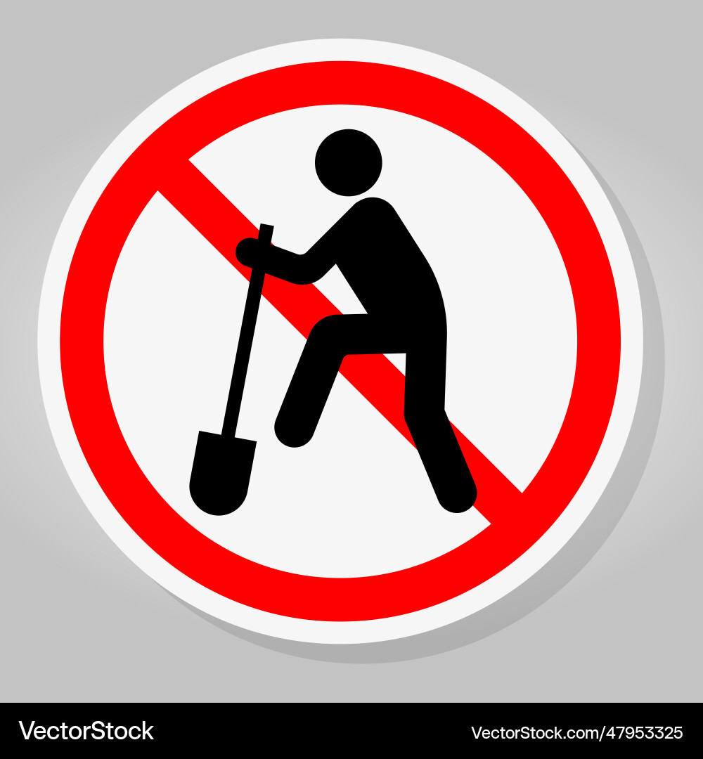 Prohibition sign no digging symbol Royalty Free Vector Image