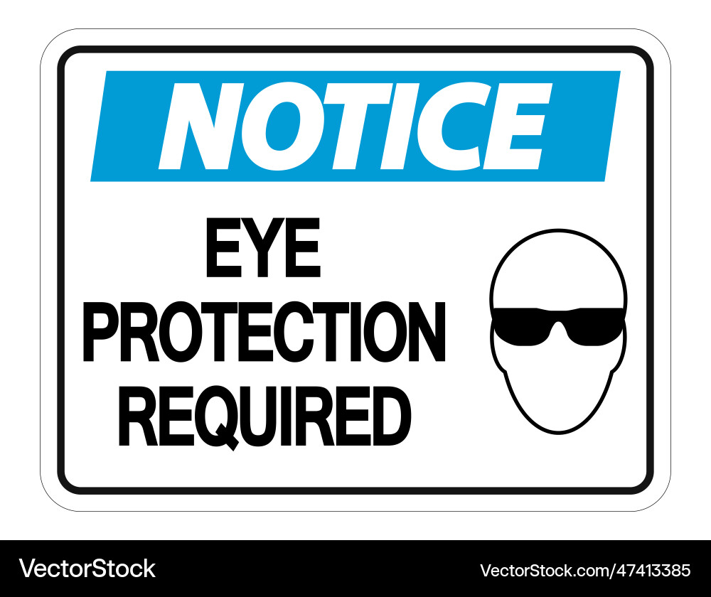 Notice eye protection required wall sign on white Vector Image