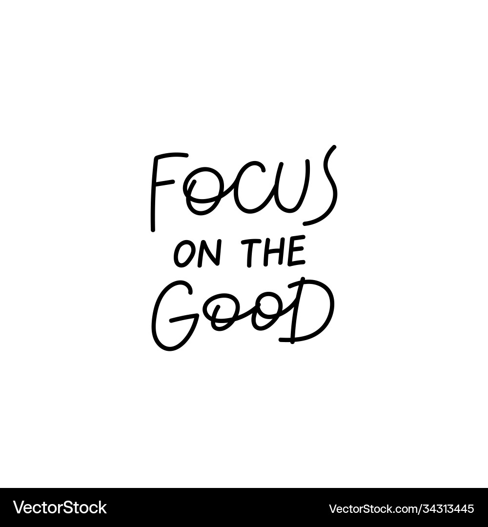 Focus on good quote lettering calligraphy Vector Image