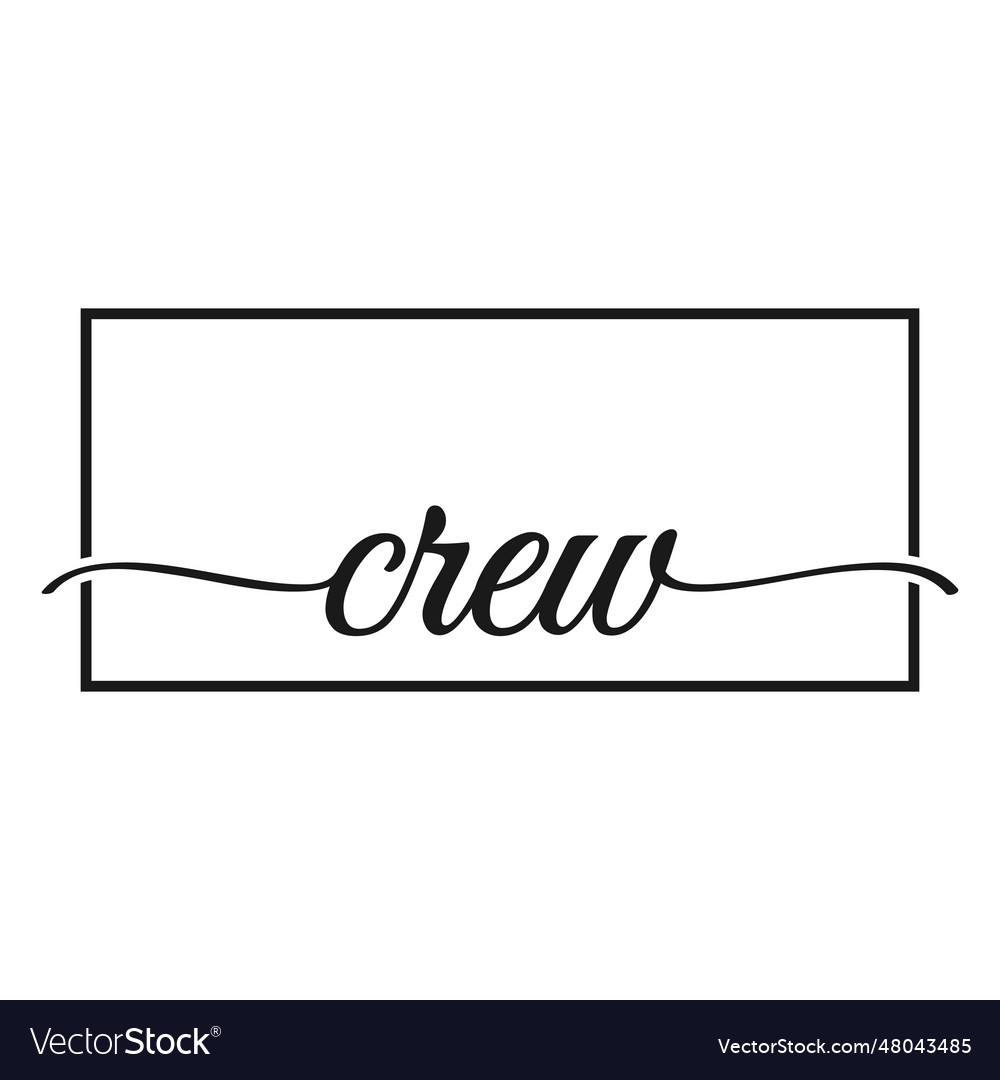 Crew quote cursive Royalty Free Vector Image - VectorStock