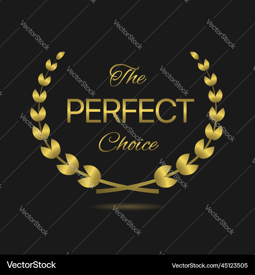 Perfect choice laurel wreath label Royalty Free Vector Image