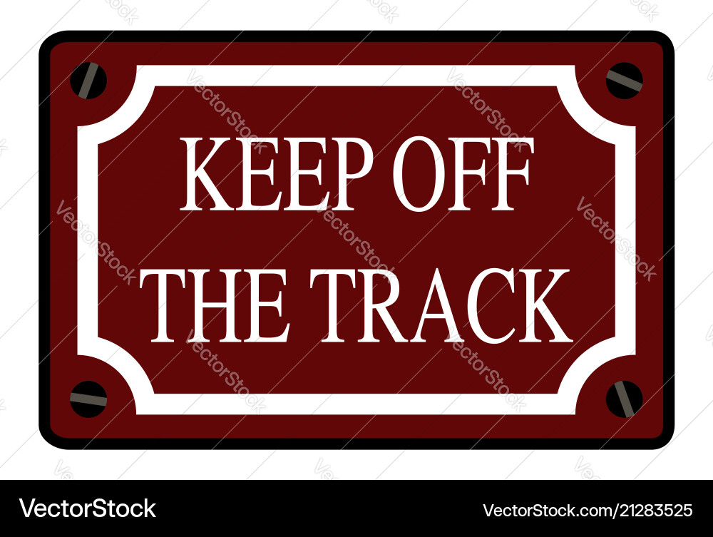 Keep off the track station sign Royalty Free Vector Image