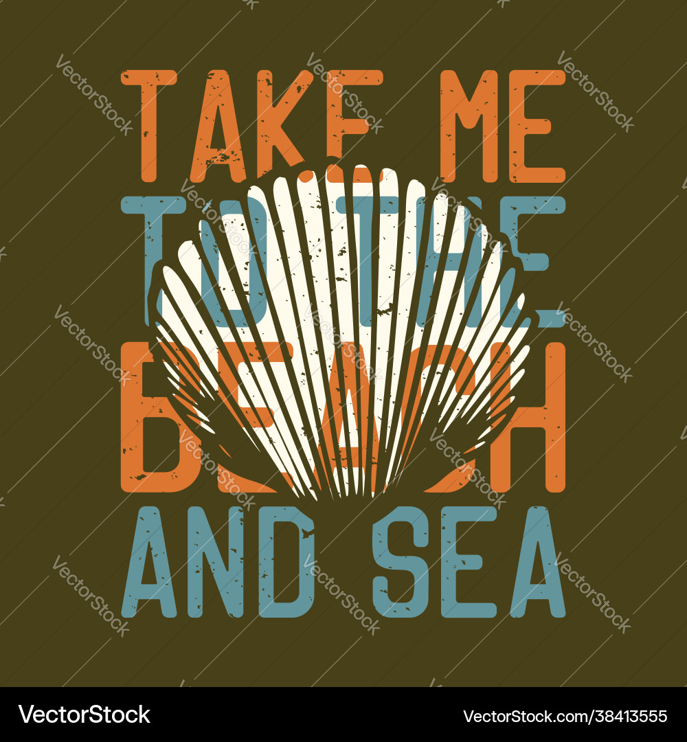 T-shirt design slogan typography take me Vector Image