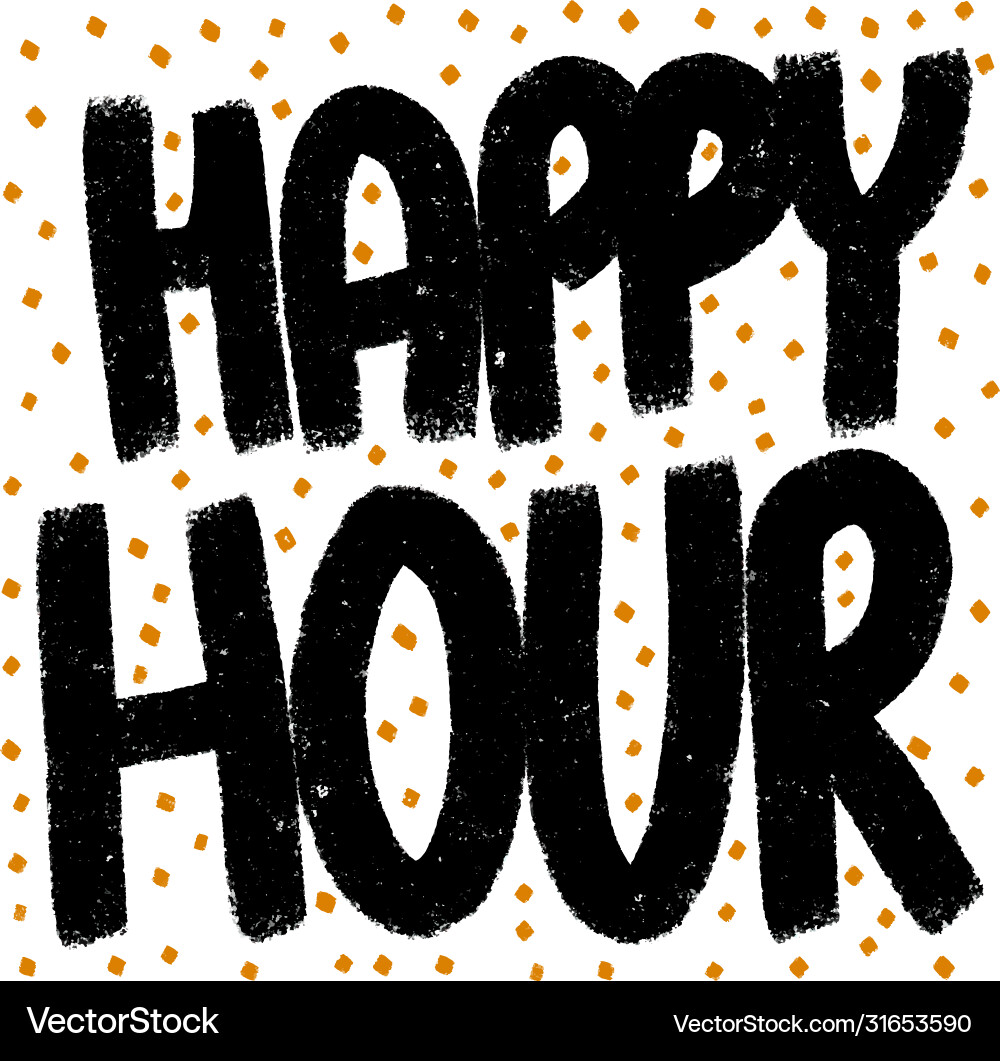 Happy hours phase in simple black grunge font Vector Image