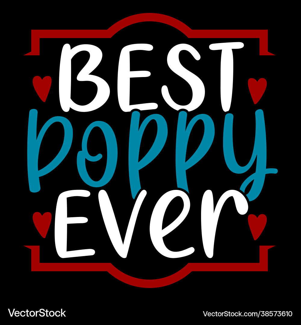 Best poppy ever tee design saying Royalty Free Vector Image