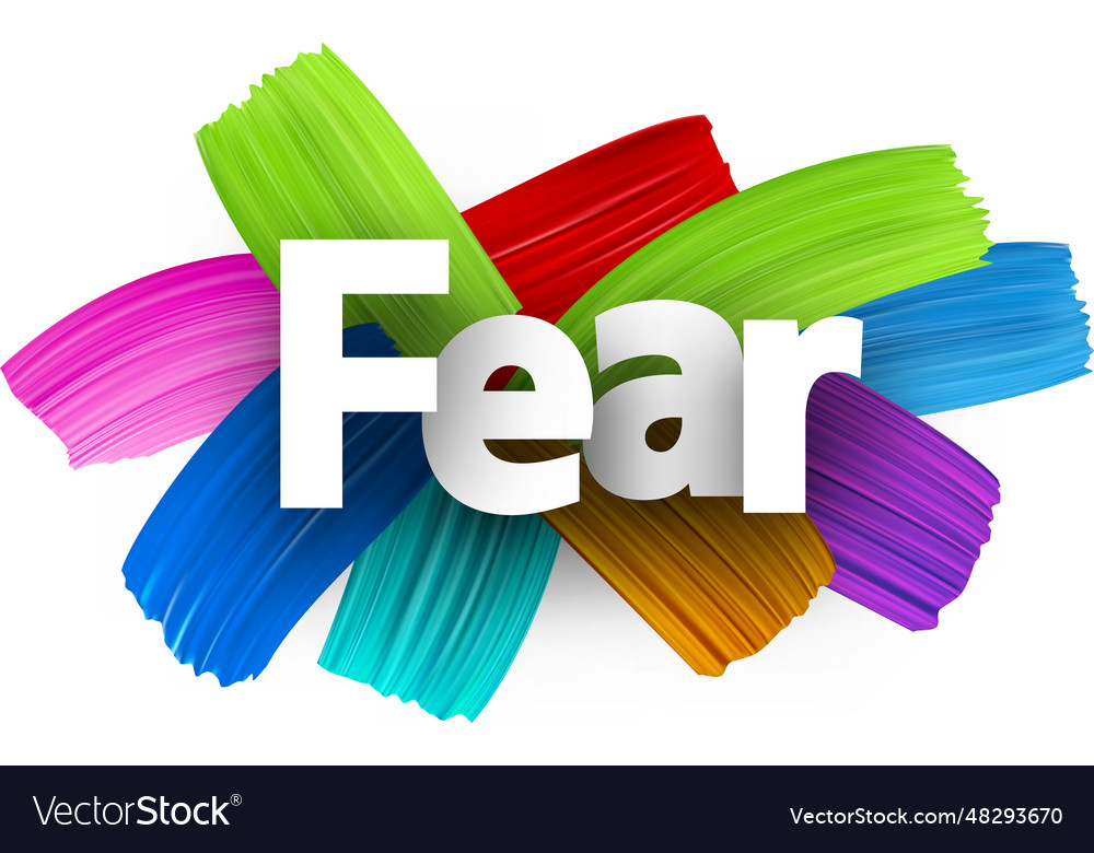 Fear paper word sign with colorful spectrum paint Vector Image