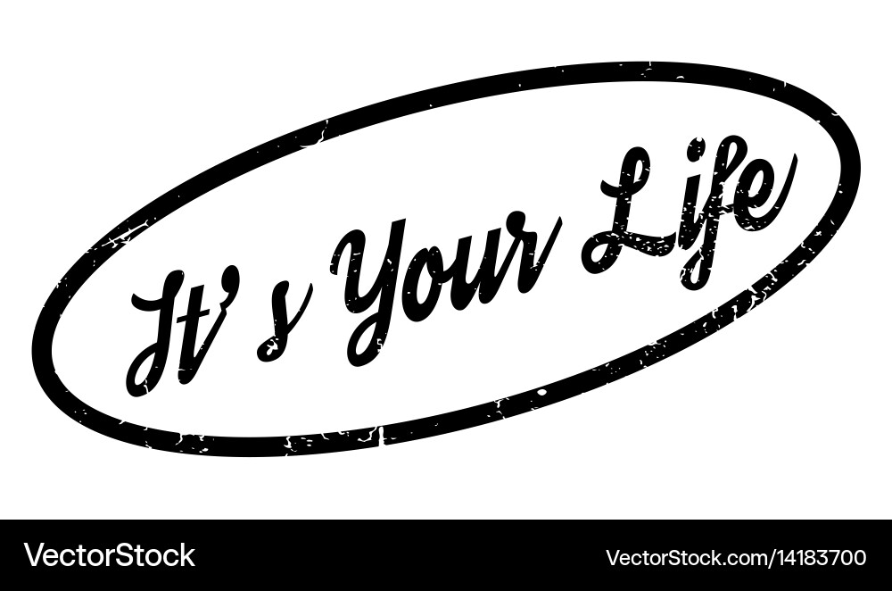 It s your life rubber stamp Royalty Free Vector Image