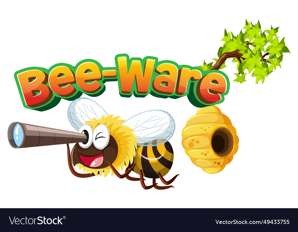 Bee-ware funny pun with cute cartoon bee Vector Image