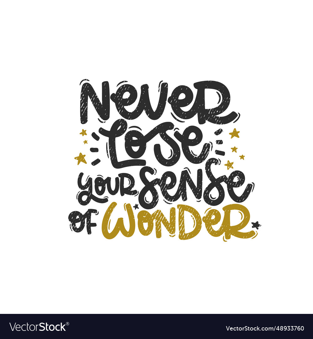 Never lose your sense of wonder Royalty Free Vector Image