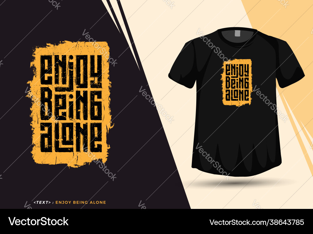 Quote tshirt enjoy being alone trendy typography Vector Image